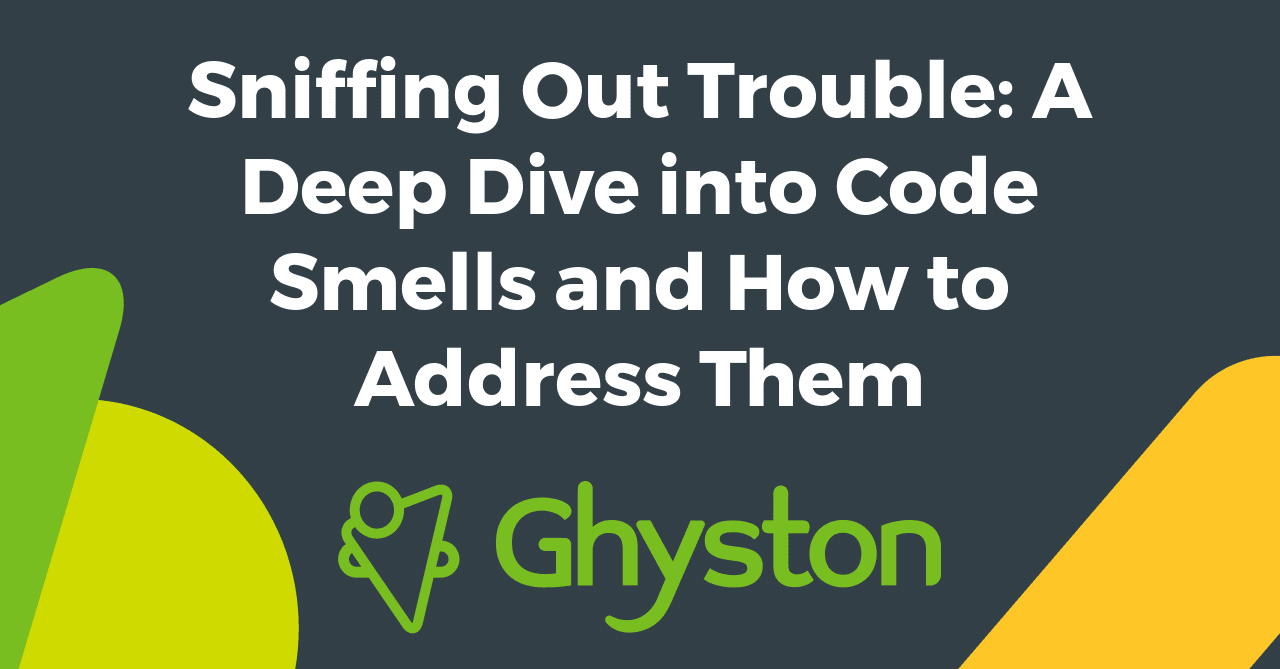 Sniffing Out Trouble: A Deep Dive into Code Smells and How to Address Them | Ghyston